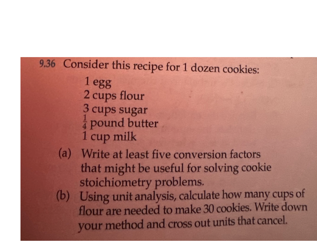 [GET ANSWER] 9.36 Consider this recipe for 1 dozen cookies: 1 egg 2 ...