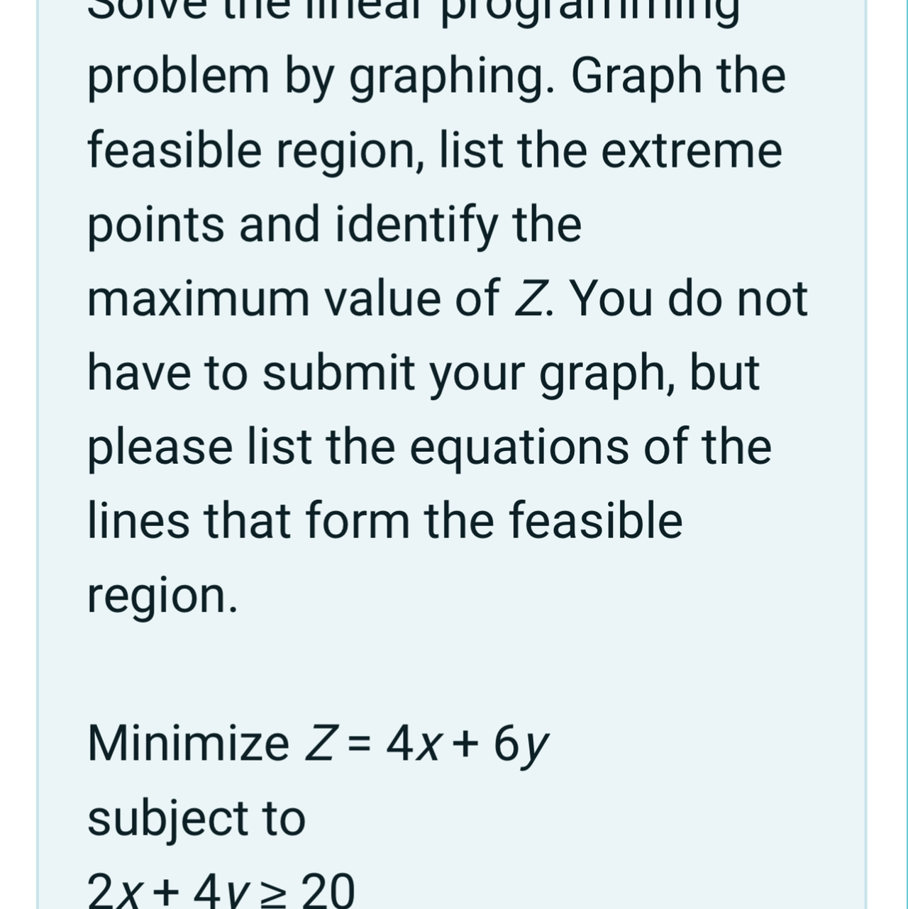 SOLVED: problem by graphing. Graph the feasible region, list the ...