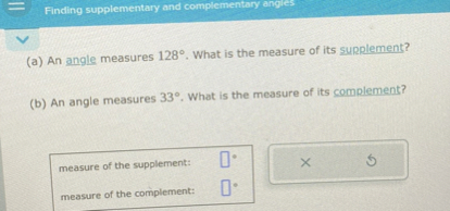 SOLVED: Finding supplementary and complementary angles (a) An angle measures 128^∘. What is the ...