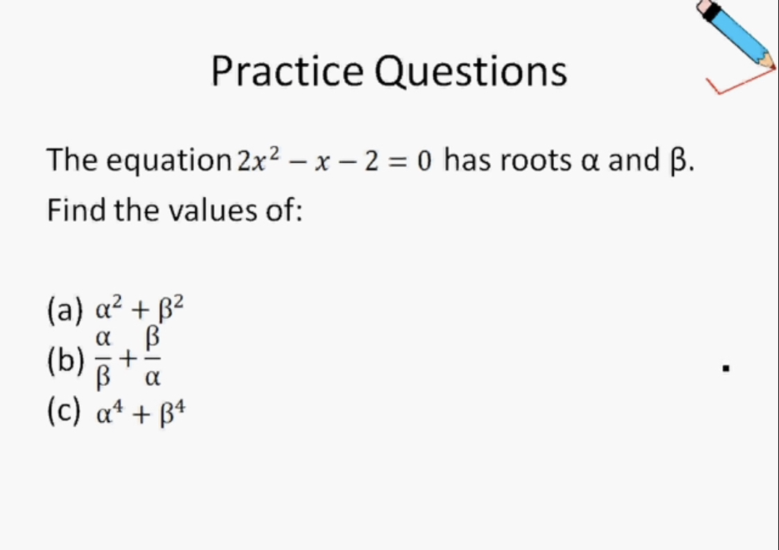SOLVED: Practice Questions The equation 2 x^2-x-2=0 has roots α and β ...