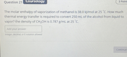 SOLVED: Question 21 Coursology 5 Point The molar enthalpy of ...