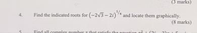 SOLVED: 4. Find the indicated roots for (-2 √(3)-2 i)^1 / 4 and locate ...