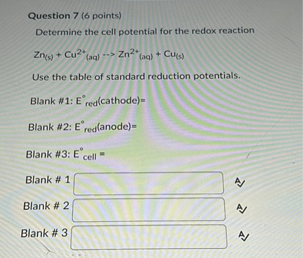 SOLVED: Question 7 (6 points) Determine the cell potential for the ...