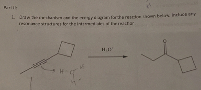 Part II: 1. Draw the mechanism and the energy diagram for the reaction ...