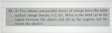 13. (I) Two infinite and parallel sheets of charge have the same ...