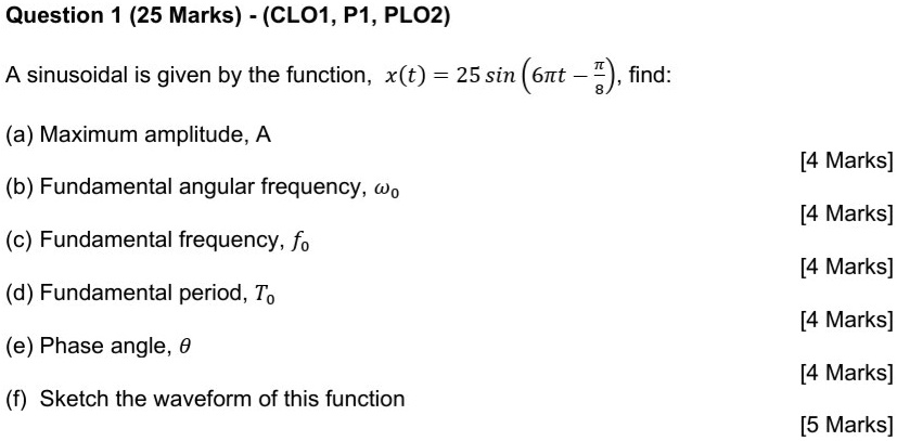 SOLVED: Text: Question 1 (25 Marks) (CLO1, P1, PLO2) A sinusoidal ... SOLVED: Text: Question 1 (25 Marks) (CLO1, P1, PLO2) A sinusoidal ...