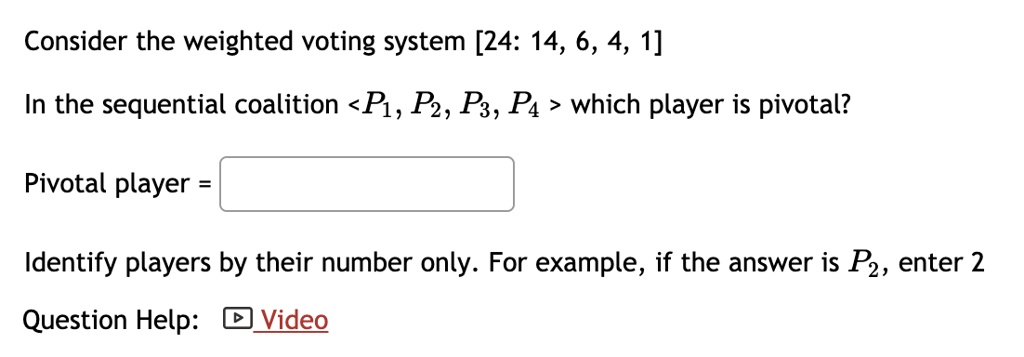 SOLVED: Consider the weighted voting system [24: 14, 6, 4, 1] In the sequential coalition