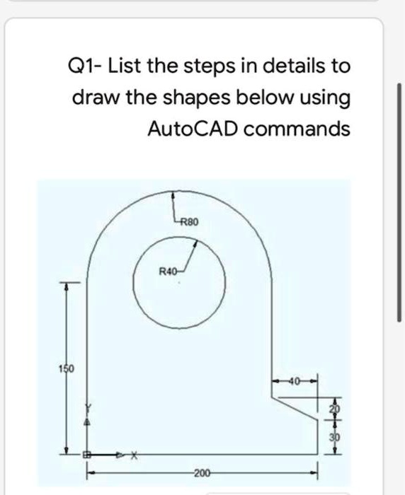 SOLVED: Q1- List the steps in details to draw the shapes below using AutoCAD commands R8O R4o