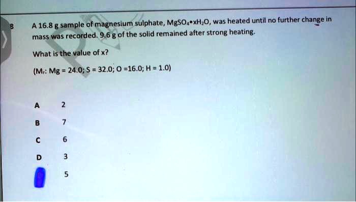 A 16.8 g sample of magnesium sulphate, MgSO4 xH2O, was...
