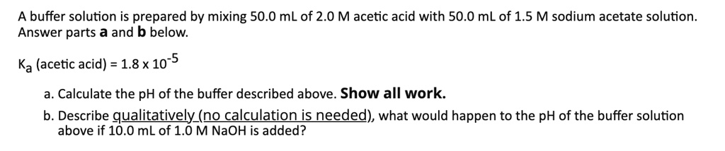 a buffer solution is prepared by mixing 500 ml of 20 m acetic acid with 500 ml of 15 m sodium ...