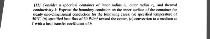 SOLVED: [12] Consider a spherical container of inner radius ri, outer radius r2, and thermal ...