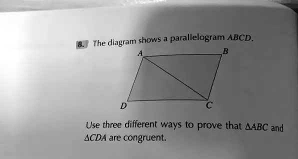 SOLVED: The diagram shows parallelogram ABCD Use three different ways to prove that AABC and ...