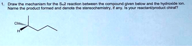 SOLVED: Draw the mechanism for the Sv2 reaction between the compound ...