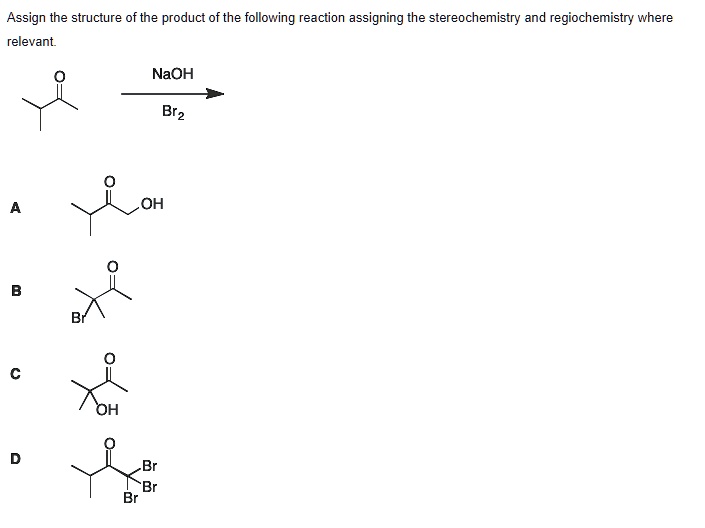 SOLVED: Assign the structure of the product of the following reaction ...
