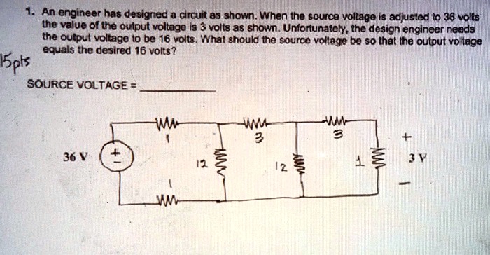 VIDEO solution: 1. An engineer has designed a circuit as shown. When the source voltage is ...