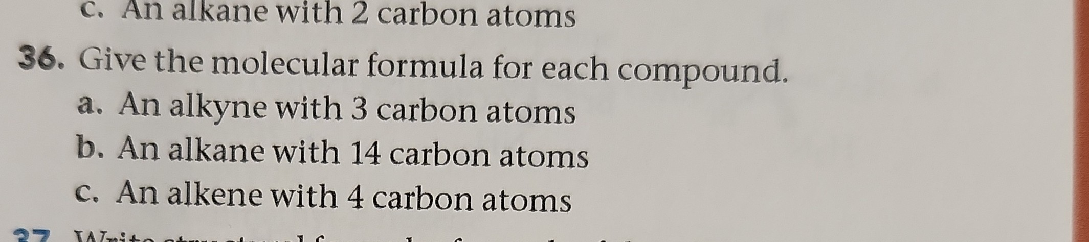 SOLVED: c. An alkane with 2 carbon atoms 36. Give the molecular formula for each compound. a. An ...