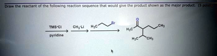 [GET ANSWER] Draw the reactant of the following reaction sequence that would give the product ...