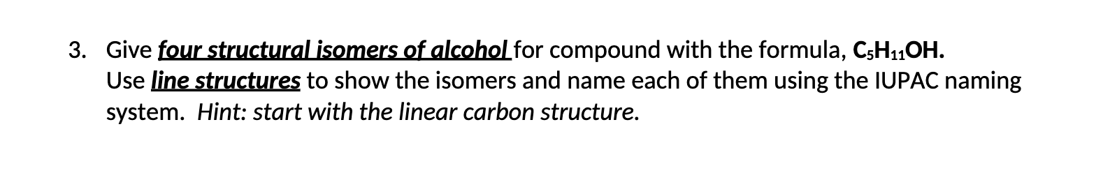3. Give four structural isomers of alcohol for compound with the ...