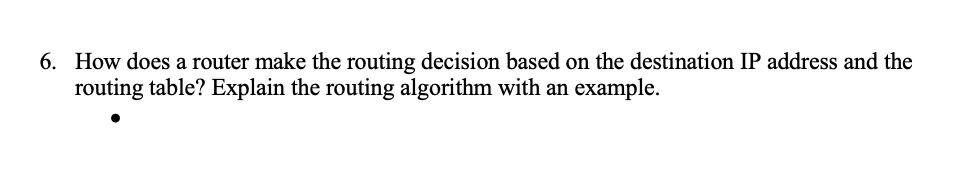 6. How does a router make the routing decision based on the destination ...