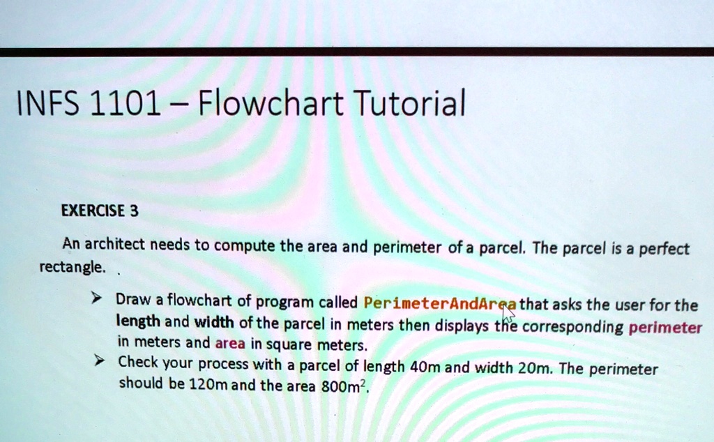 INFS 1101 – Flowchart Tutorial EXERCISE 3 An architect needs to compute ...