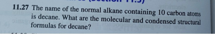 SOLVED:2 11.27 The name of the normal alkane containing is decane. What ...