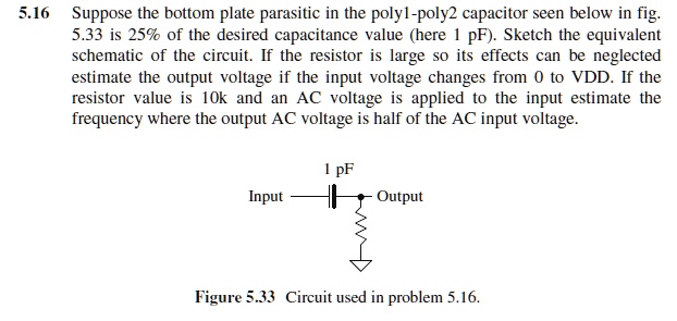 SOLVED: Suppose the bottom plate parasitic in the poly1-poly2 capacitor seen below in Figure 5. ...