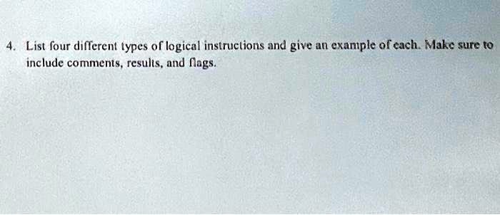 VIDEO solution: 4.List four different types of logical instructions and ...