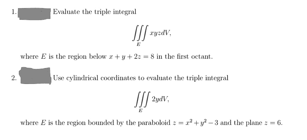 1. Evaluate the triple integral xyz dV, where E is the region below x ...