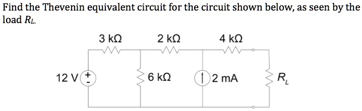 SOLVED: Find the Thevenin equivalent circuit for the circuit shown below, as seen by the load RL ...