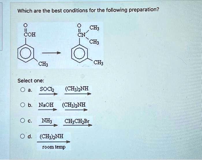 Which are the best conditions for the following preparation? COH CH3 CN ...