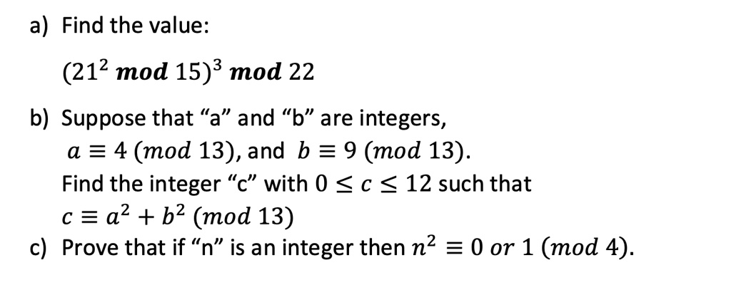 SOLVED:a) Find the value: (212 mod 15)3 mod 22 b) Suppose that "a" and "b" are integers, a = 4 ...