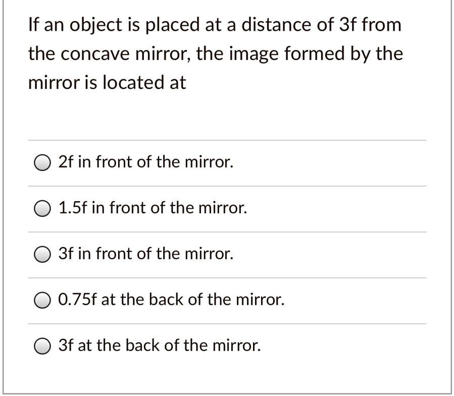 SOLVED: If an object is placed at a distance of 3f from the concave mirror; the image formed by ...
