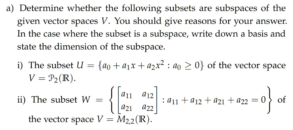 Solved Determine Whether The Following Subsets Are Subspaces Of The Given Vector Spaces V You