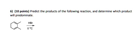 SOLVED: (10 points) Predict the products of the following reaction, and ...