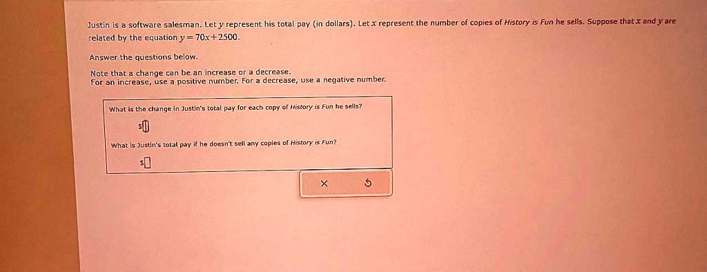 SOLVED: Justin is a software salesman. Let y represent his total pay (in dollars). Let x ...