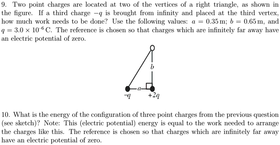 SOLVED: 9. Two point charges are located at two of the vertices of a ... SOLVED: 9. Two point charges are located at two of the vertices of a ...