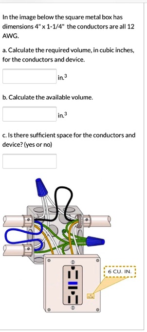 SOLVED: In the image below, the square metal box has dimensions 4" x 1 ...