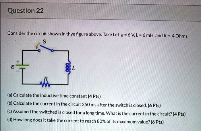 SOLVED: Consider the circuit shown in the figure above. Let V = 6V, L = 6mH, and R = 4 Ohms: (a ...