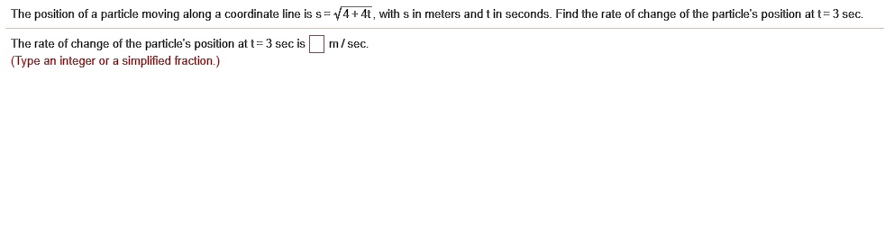 the position of particle moving along coordinate line is s 44 4t with in meters and in seconds ...