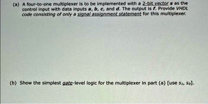 SOLVED: (a) A four-to-one multiplexer is to be implemented with a 2-bit vector as the control ...