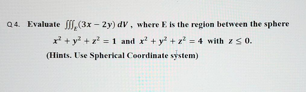 SOLVED: 0 4. Evaluate JU(3x 2y) dV where E is the region between the ...