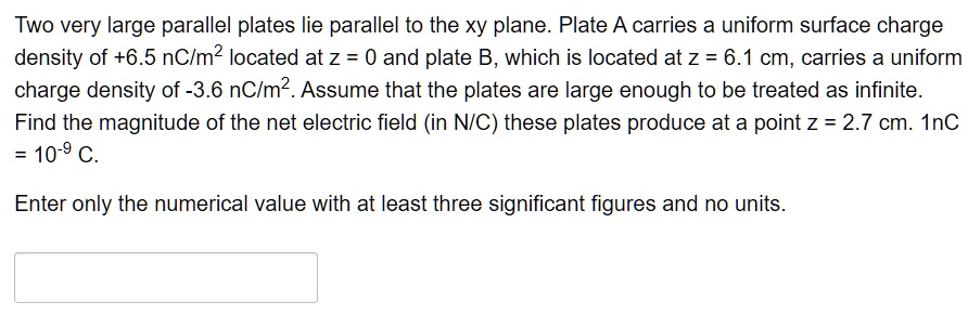 SOLVED: Two very large parallel plates lie parallel to the xy plane ...