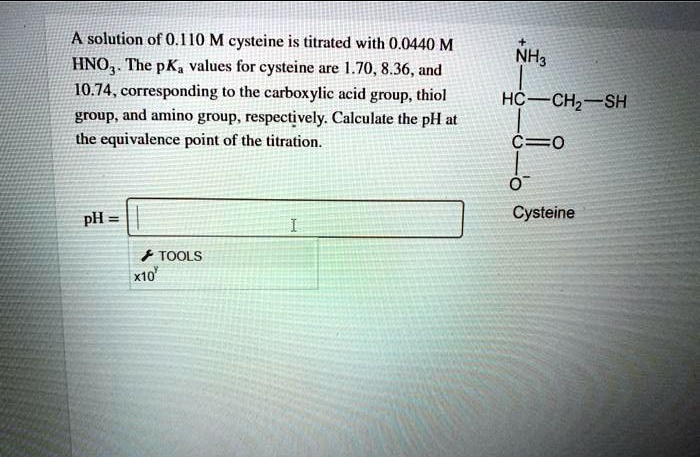 a solution of 011o m cysteine is titrated with 00440 m hno the pka values for cysteine are 70836 ...