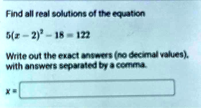 SOLVED: Text: Find all real solutions of the equation 5x = 2 - 18√122 ...
