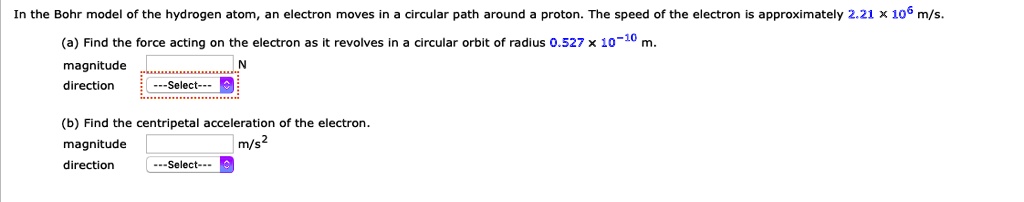 SOLVED: In the Bohr model of the hydrogen atom, an electron moves in a ...