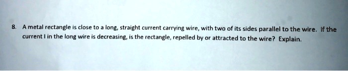 SOLVED: metal rectangle close to long, straight current carrying wire ...