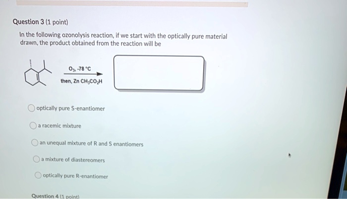 SOLVED: Question 3 (1 point) In the following ozonolysis reaction, if ...