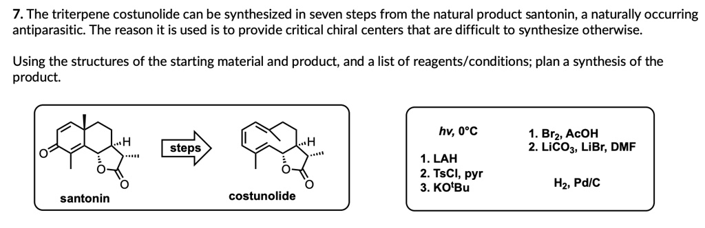 SOLVED: 7. The triterpene costunolide can be synthesized in seven steps ...