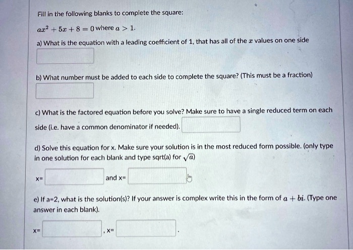 SOLVED:Fill in the following blanks complete the square: az? 52 + 8 ...