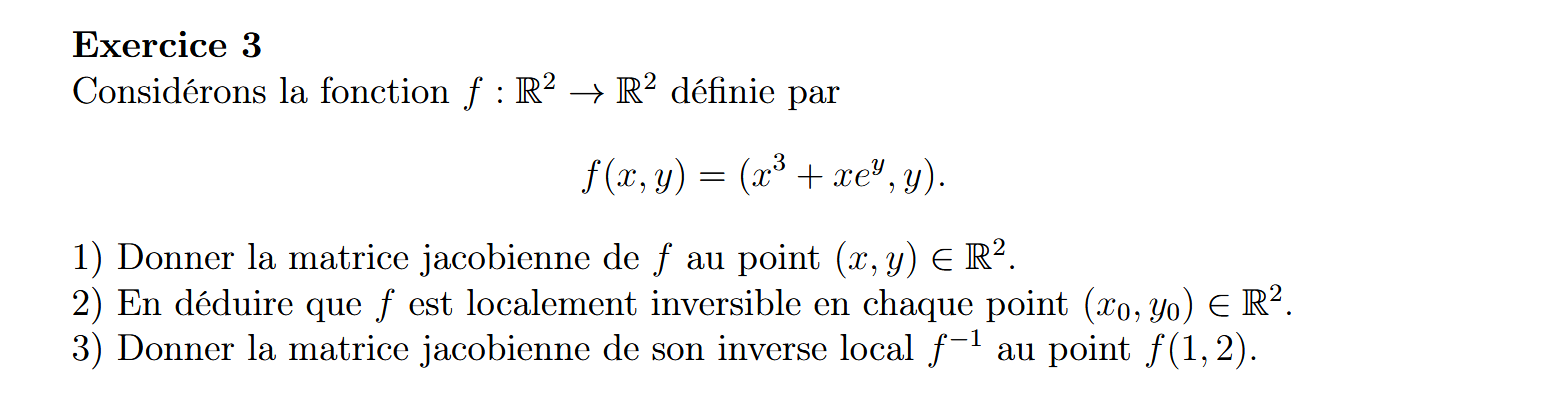 Exercice 3 Considérons la fonction f: ℝ^2→ℝ^2 définie par f(x, y)=(x^3 ...